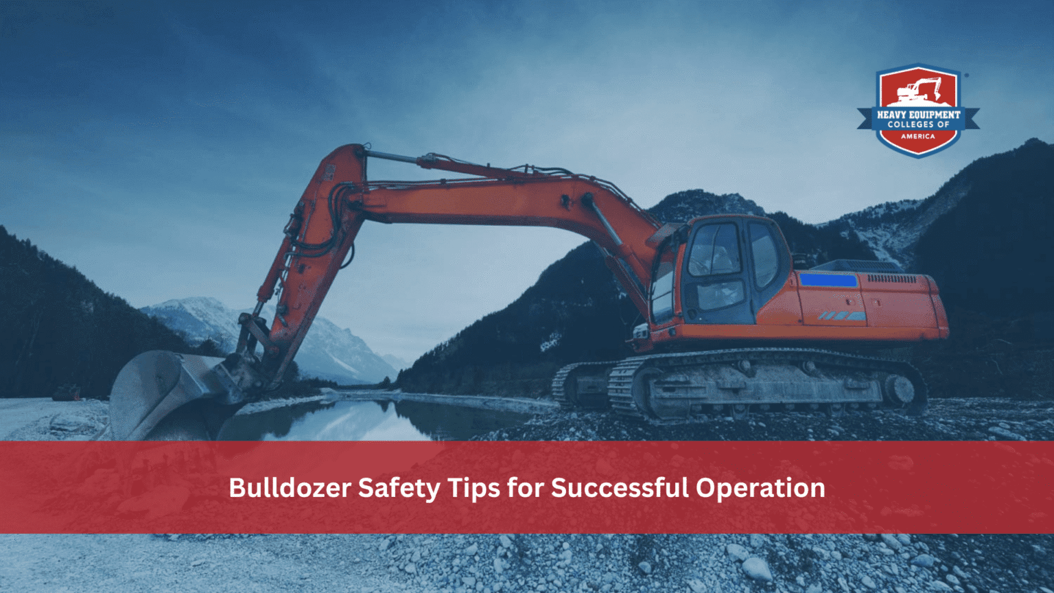 Bulldozer Safety Tips for Successful Operation at HEC
